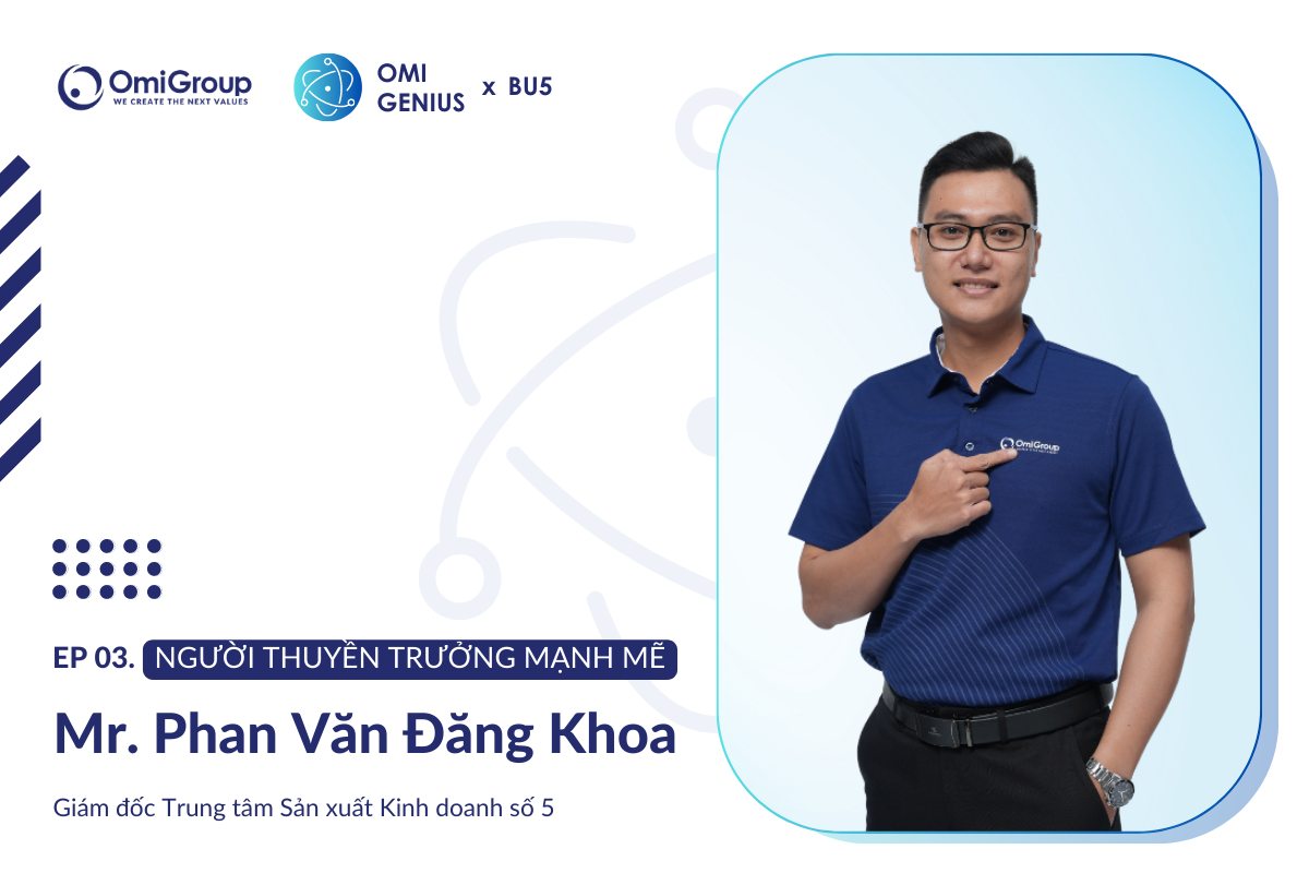 [OMI GENIUS x BU5] Ep.03: “Người Thuyền Trưởng mạnh mẽ”